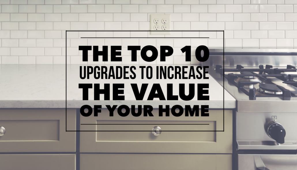 Top 10 Upgrades to Increase the Value of Your Home • The Village Guru